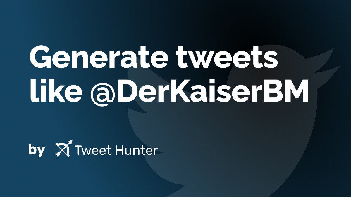 Generate Tweets like @DerKaiserBM with AI